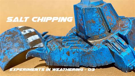 Experiments In Weathering 03 Salt Chipping Youtube