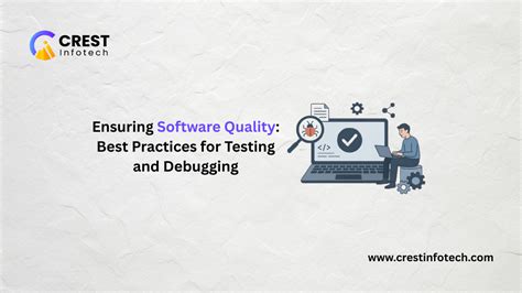 Ensuring Software Quality Best Practices For Testing And Debugging