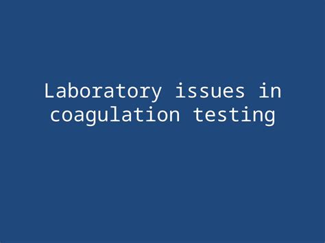 Pptx Laboratory Issues In Coagulation Testing Dokumentips