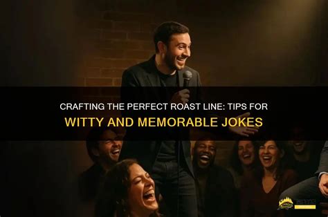 Crafting The Perfect Roast Line Tips For Witty And Memorable Jokes