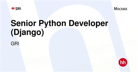Вакансия Senior Python Developer Django в Москве работа в компании Gri