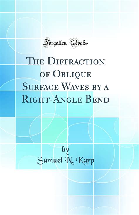 The Diffraction Of Oblique Surface Waves By A Right Angle Bend Classic