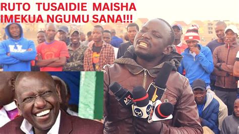Ruto Tusaidie Maisha Imekua Ngumu Sana Youtube