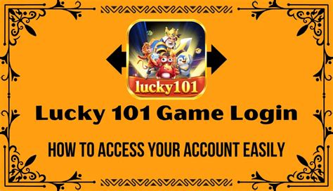 Lucky 101 Game Login Sign Up And Login To Your Account