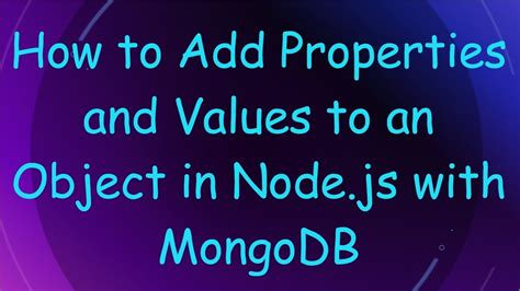 How To Add Properties And Values To An Object In Nodejs With Mongodb