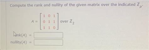 solved compute the rank and nullity of the given matrix over