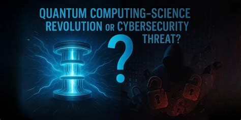 Quantum Computing Science Revolution Or Cybersecurity Threat Dev