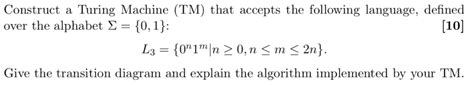 Construct A Turing Machine Tm That Accepts The