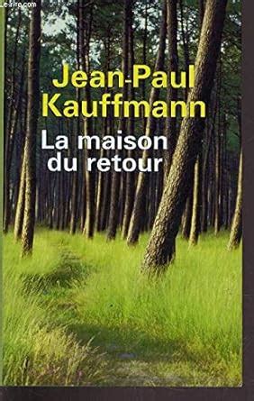 La Maison Du Retour Kauffmann Jean Paul Amazones Libros