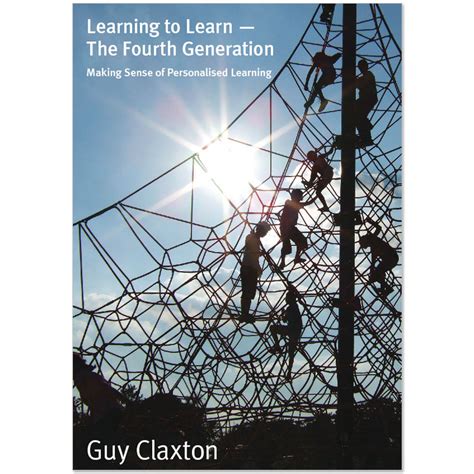 Learning To Learn The Fourth Generation Building Learning Power