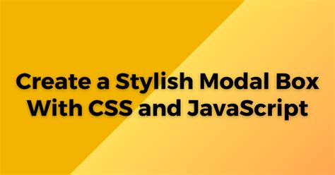 How To Create A Stylish Modal Box With Css And Javascript Short Faqs A Blog For Short Content