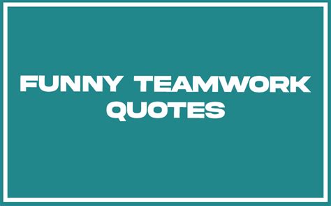 151 Best Teamwork Quotes Funny With Commentary Burning For Success
