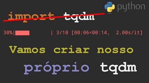 Conceitos De Python Criando Nosso Próprio Tqdm Youtube