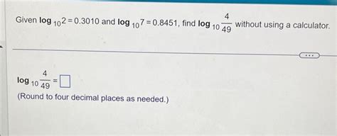 Solved Given Log10203010 And Log10708451 Find Log10494