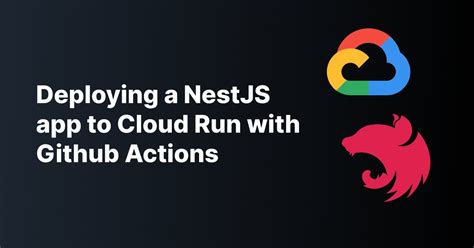 📖 Deploying A Nestjs App To Cloud Run With Github Actions Rnestjs