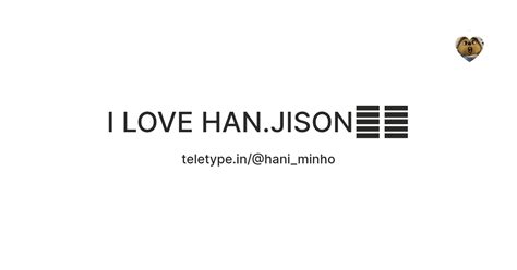 I Love Han Jison🎀💋 — Teletype