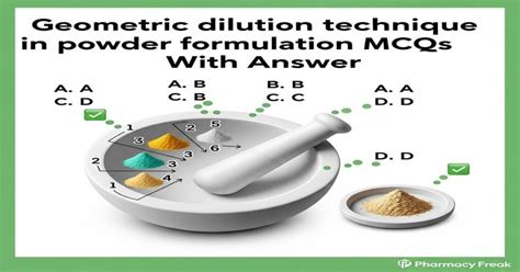Geometric Dilution Technique In Powder Formulation Mcqs With Answer