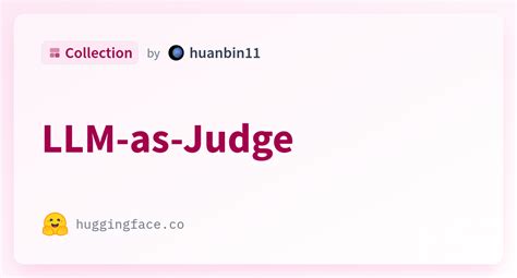 Llm As Judge A Huanbin11 Collection