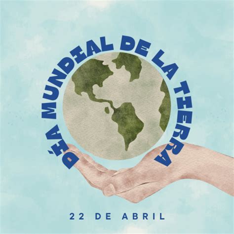 22 De Abril DÍa Mundial De La Tierra Matrizya
