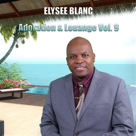 Adoration And Louange Vol 9 Elysee Blanc Qobuz