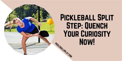 Pickleball Split Step Quench Your Curiosity Now Pickleballs Play