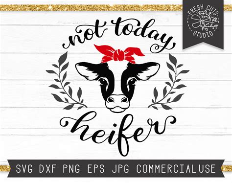 Cow Svg Not Today Heifer Svg Cut File For Cricut Instant Download