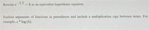Solved Rewrite E−77h As An Equivalent Logarithmic