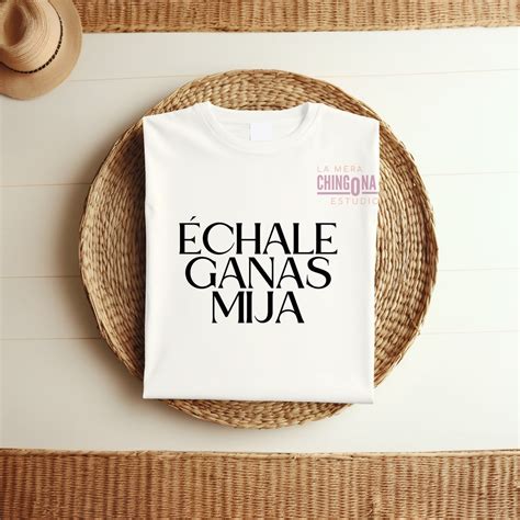 Mija Échale Ganas Svg Proud Latina Svg Echale Ganas Mija Always Chingona Svg Latina Vibes Svg