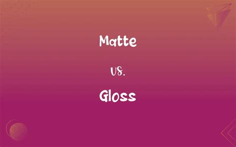 Matte Vs Gloss Whats The Difference