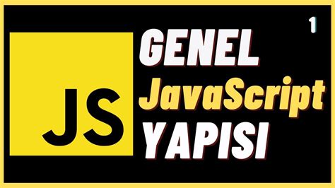 Genel Javascript Yapısı Javascript Kullanımı Javascript Ders 1 Youtube