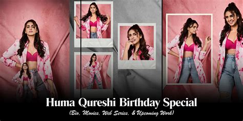 Huma Qureshi Birthday Special Bio Movies Web Series And Upcoming Work