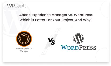 Adobe Experience Manager Vs Wordpress Choosing The Right Cms For Your