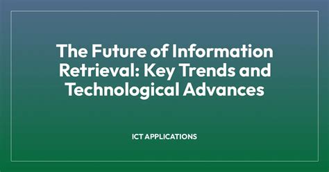 The Future Of Information Retrieval Key Trends And Technological Advances Lis Library