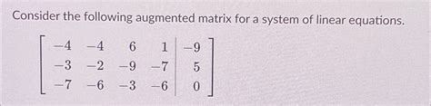solved consider the following augmented matrix for a system