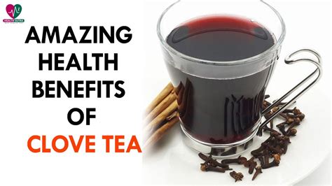 Health Benefits Of Drinking Cloves Tea At Martha Cannon Blog
