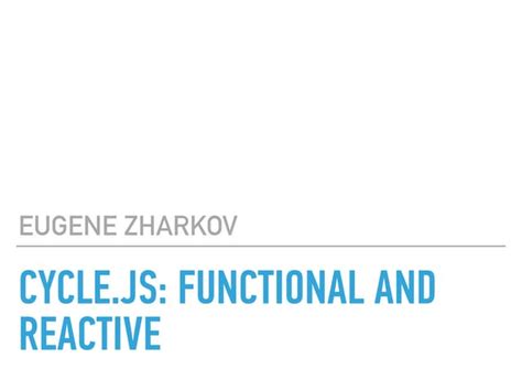 cycle js functional and reactive ppt