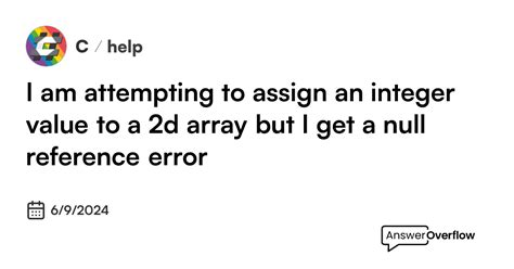 I Am Attempting To Assign An Integer Value To A 2d Array But I Get A