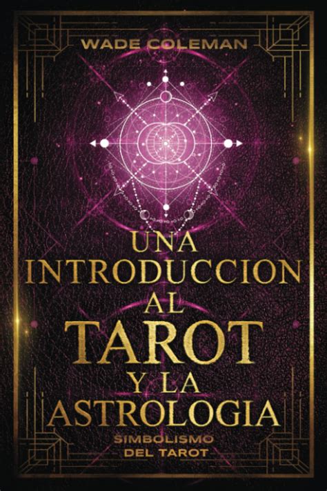 Una IntroducciÓn Al Tarot Y La AstrologÍa Simbolismo Del Tarot Lecciones De Tarot Spanish