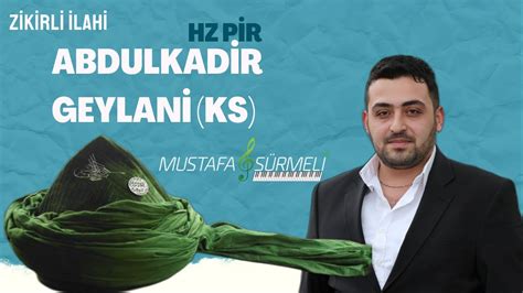 Abdulkadir Geylani Ks Mustafa SÜrmelİ Zİkİrlİ İlahİ Youtube