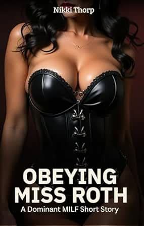 Obeying Miss Roth A Femdom Milf Short Story Of Dominance Discipline