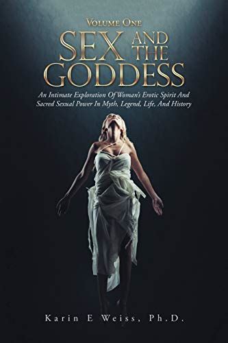 Sex And The Goddess An Intimate Exploration Of Womans Erotic Spirit