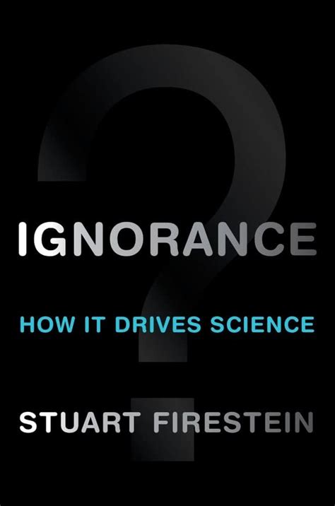Summary Of Ignorance By Stuart Firestein Booksummaryclub