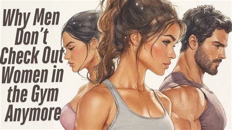 Why Men Dont Check Out Women In The Gym Anymore Youtube