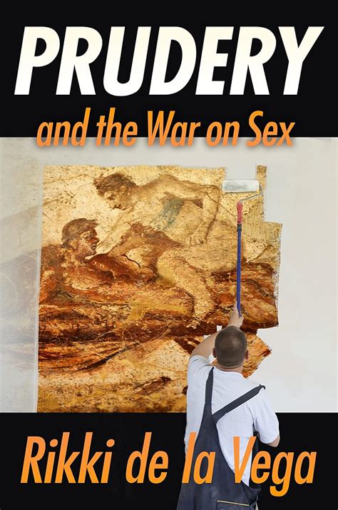 Prudery And The War On Sex Ebook De La Vega Rikki Kindle