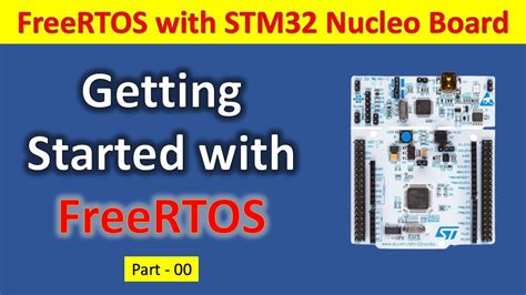 00 Getting Started Freertos With Stm32 Microcontroller Nucleo Board