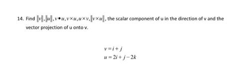 Solved 14 Find ∥v∥ ∥u∥ V∙u V×u U×v ∥v×u∥ The Scalar