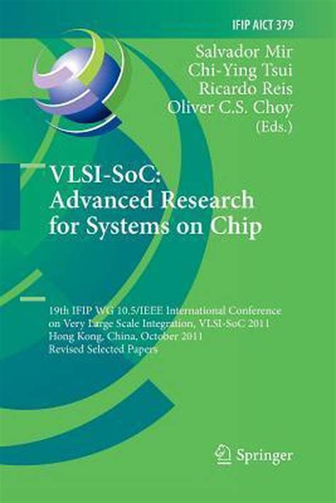 Ifip Advances In Information And Communication Technology Vlsi Soc The Advanced