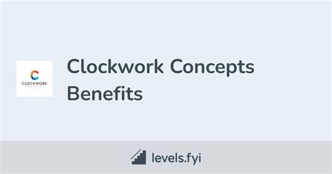 Clockwork Concepts Employee Perks And Benefits Levelsfyi