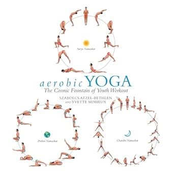 Aerobic Yoga The Cosmic Fountain Of Youth Workout Atzel Bethlen