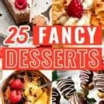 Decadent Delights 25 Fancy Desserts For Your Next Special Occasion